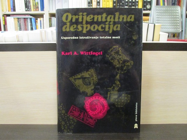 ORIJENTALNA DESPOCIJA - Karl A. Wittfogel