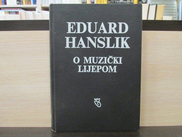 O MUZIČKI LIJEPOM - Eduard Hanslik
