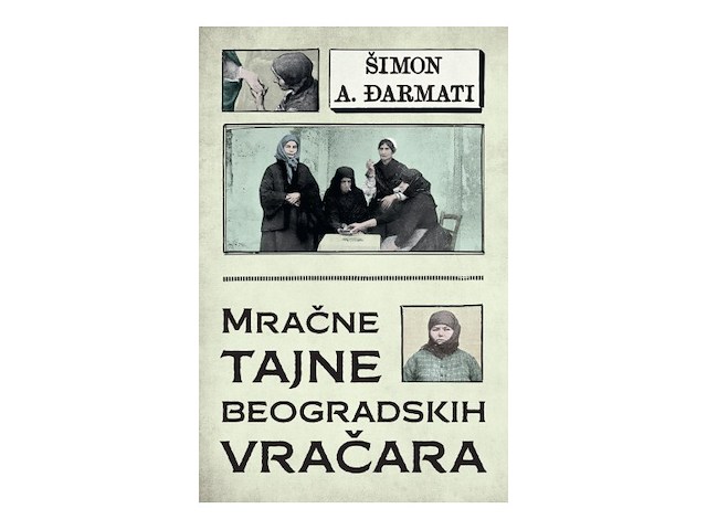 Šimon A. Đarmati - Mračne tajne beogradskih vračara