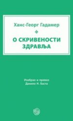 O Skrivenosti Zdravlja: Članci I Predavanja Od Hans Georg Gadamer