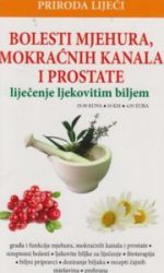 Bolesti Mjehura, Mokraćnih Kanala I Prostate: Liječenje Ljekovitim Biljem Od Emil Keršček, Dušan Savković