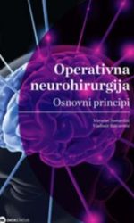 Operativna Neurohirurgija: Osnovni Principi Od Miroslav Samardžić, Vladimir Baščarević