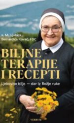 Biljne Terapije I Recepti Od Časna Sestra Ljubica Bernardica Kovač