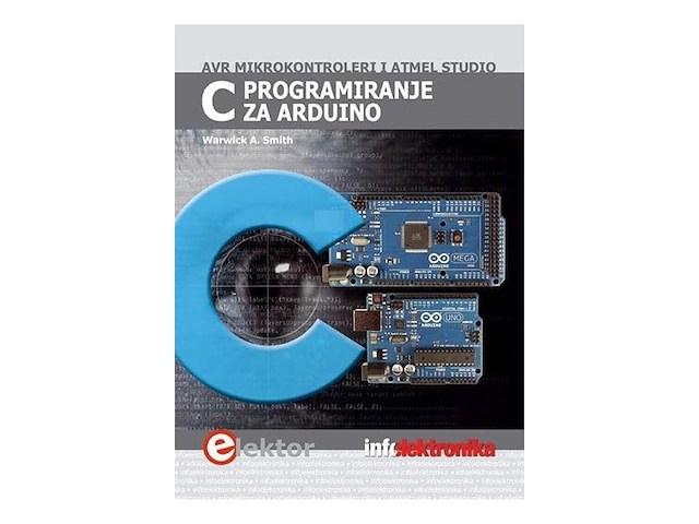 C programiranje za Arduino - Warwick A. Smith