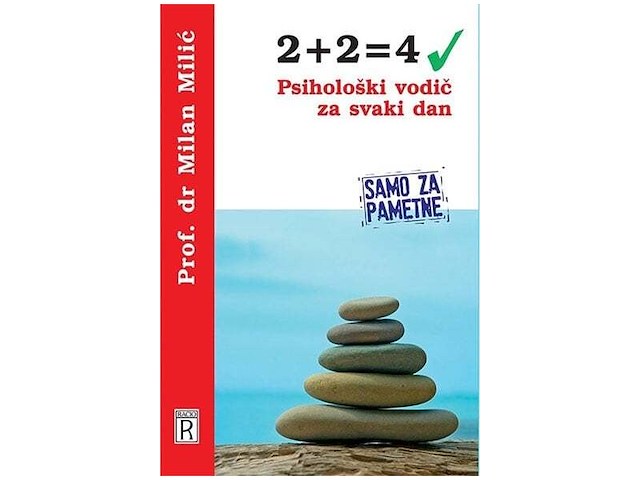 2+2=4: psihološki vodič za svaki dan - Milan Milić