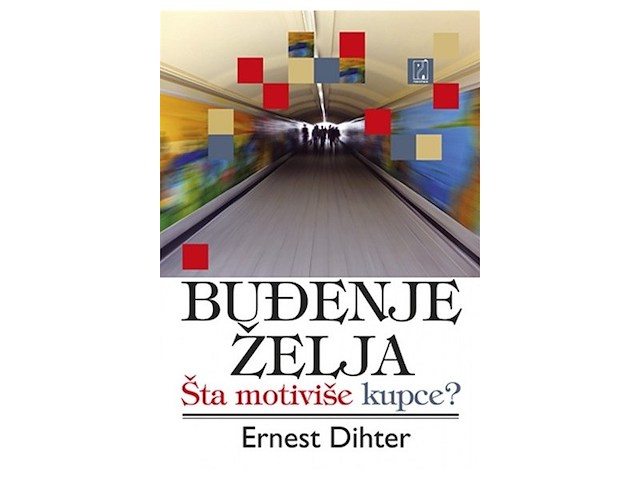 Buđenje želja: šta motiviše kupce? - Ernest Dihter