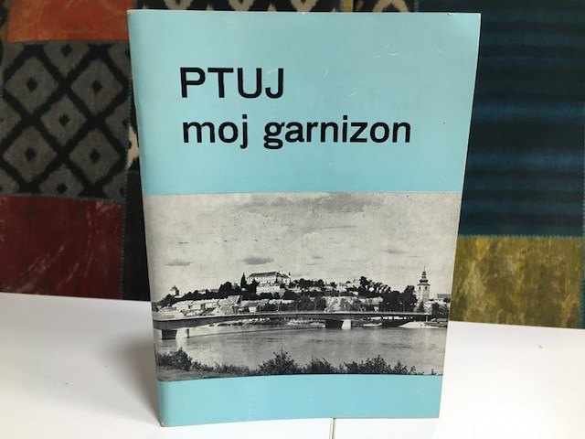 PTUJ  moj garnizon