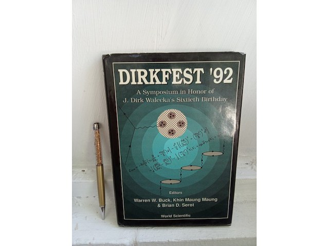 DIRKFEST 92 A SYMPOSIUM IN HONOR OF J. DIRK WALECKA