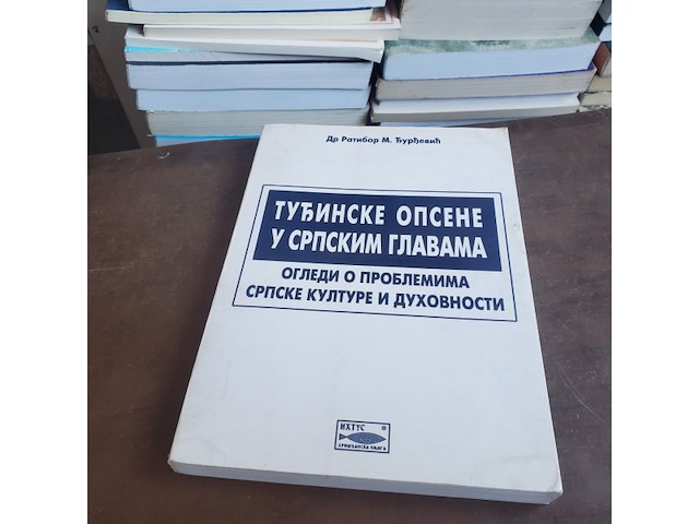 Ratibor M. Djurdjevic - Tudjinske opsene u srpskim glav