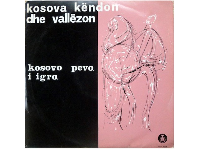 Kosova Këndon Dhe Vallëzon - Kosovo Peva I Igra