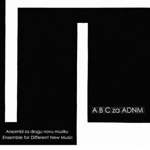 Ensemble For Different New Music – A B C za ADNM