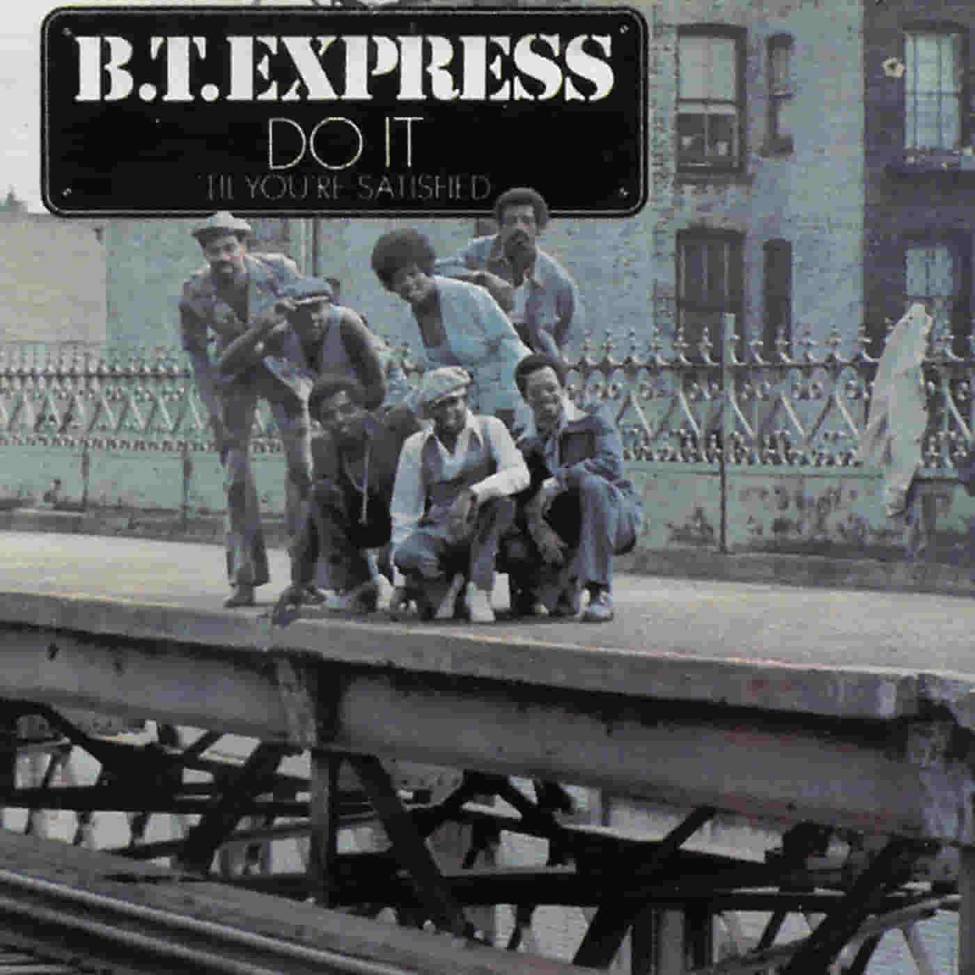 B.T. Express-Do It Til You’re Satisfie