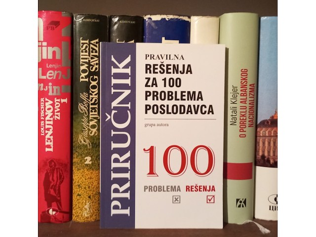 PRAVILNA REŠENJA ZA 100 problema poslodavaca