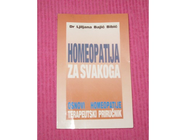 Ljiljana Bajić Bibić - HOMEOPATIJA ZA SVAKOGA