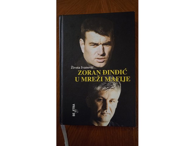 Života Ivanović: Zoran Đinđić u mreži mafije