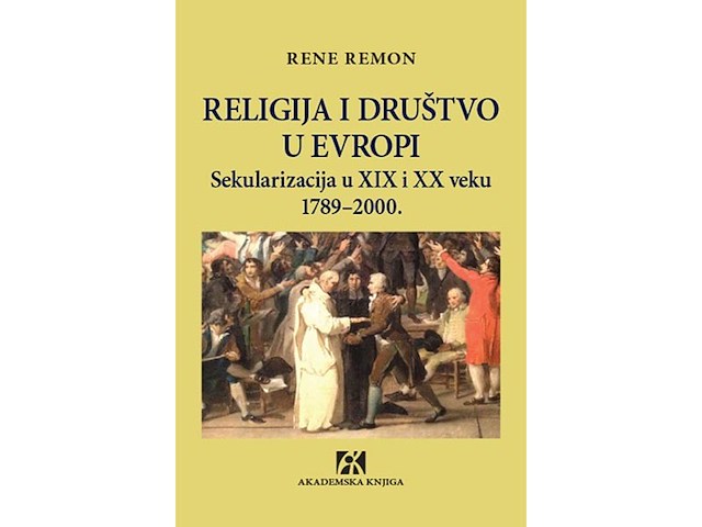 Religija i društvo u Evropi: sekularizacija u XIX i XX veku 1789-2000. - Re