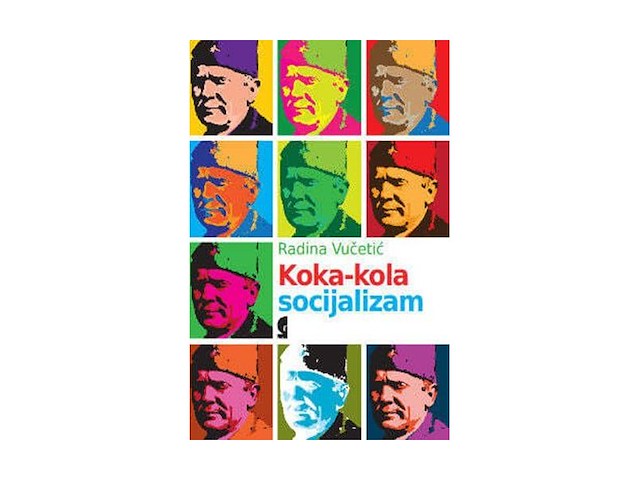 Koka-kola socijalizam - Radina Vučetić