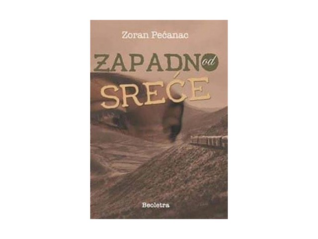 Zapadno od sreće - Zoran Pećanac