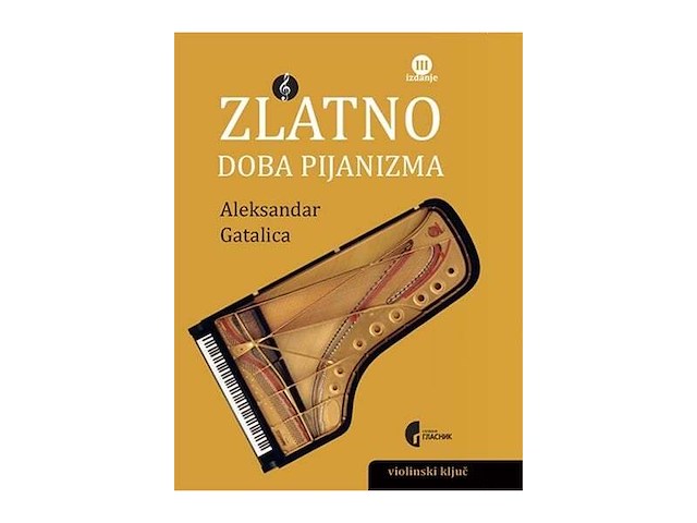 Zlatno doba pijanizma - 3. izdanje - Aleksandar Gatalica