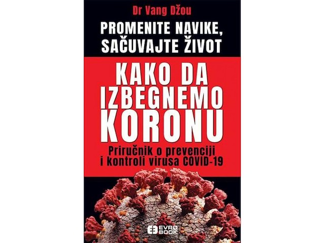 Kako da izbegnemo koronu: priručnik o prevenciji i kontroli virusa Covid-19