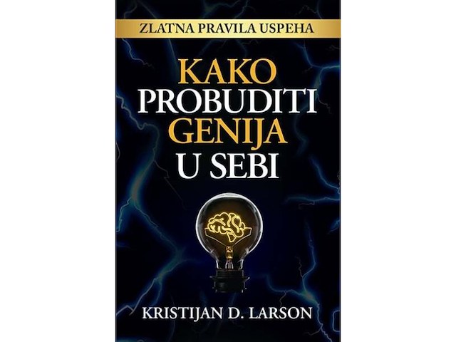 Kako probuditi genija u sebi - Kristijan D. Larson