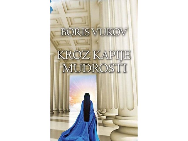 Kroz kapije mudrosti - Boris Vukov