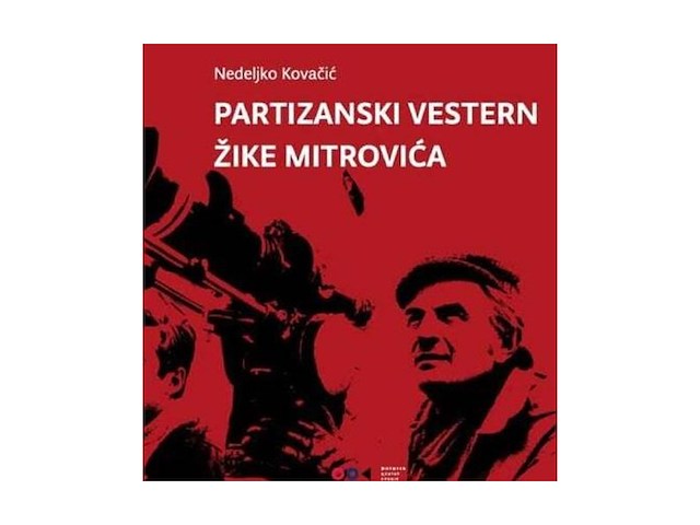 Partizanski vestern Žike Mitrovića - Nedeljko Kovačić