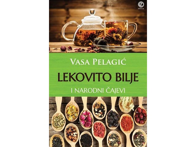 Lekovito bilje i narodni čajevi - Vasa Pelagić