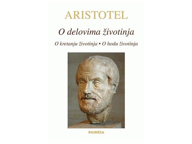 O delovima životinja / O kretanju životinja / O hodu životinja - Aristotel