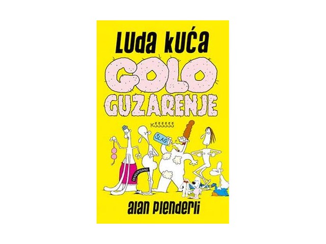 Luda kuća - Gologuzarenje - Alan Plenderli