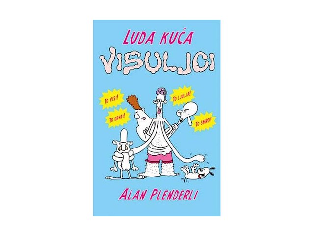 Luda kuća - Visuljci - Alan Plenderli