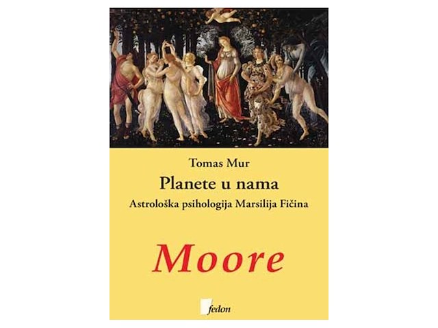 Planete u nama: astrološka psihologija Marsilija Fičina - Tomas Mur