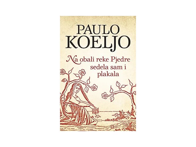 Na obali reke Pjedre sedela sam i plakala - Paulo Koeljo