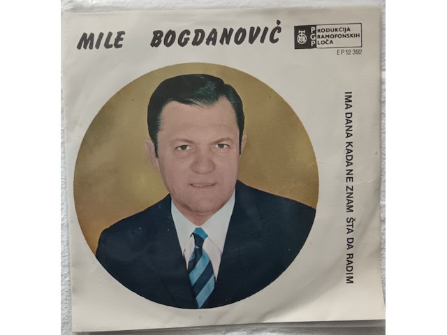 Mile Bogdanovic - Ima dana kada ne znam sta da radim