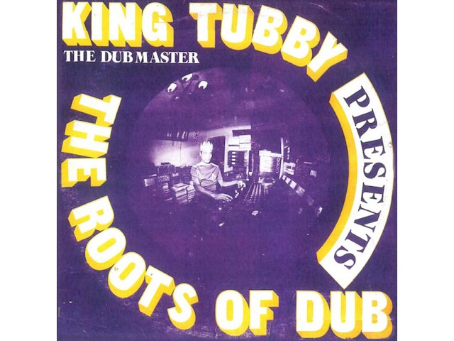 King Tubby - The Roots Of Dub