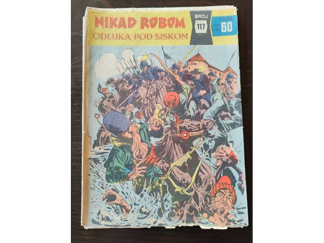 NIKAD ROBOM 117 - Odluka pod Siskom