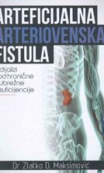 Arteficijalna Arteriovenska Fistula U Dijalizi Kod Hronične Bubrežne Insuficijencije Od Zlatko D. Maksimović