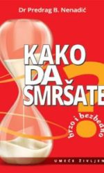 Kako Da Smršate – Brzo I Bezbedno Od Predrag B. Nenadić