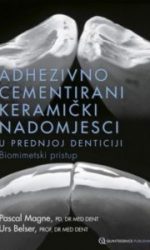 Adhezivno Cementirani Keramički Nadomjesci U Prednjoj Denticiji Od Pascal Magne, Urs Belser