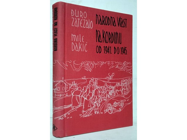 Đuro Zatezalo i Mile Dakić - Narodna vlast na Kordunu