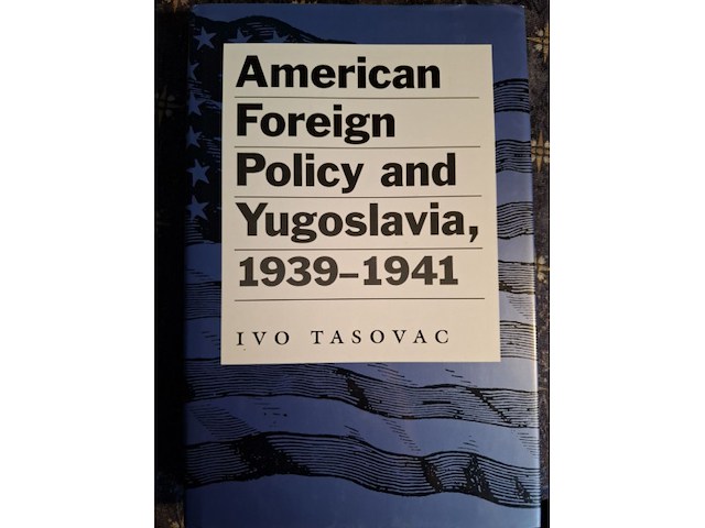 Ivo Tasovac - American foreign policy and Yugoslavia