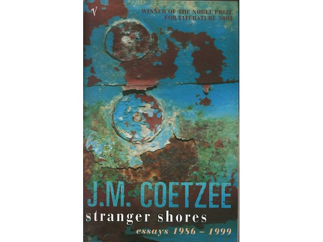 J. M. Coetzee - STRANGER SHORES (Essays 1986-1999)