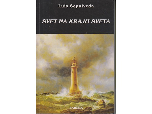 SVET NA KRAJU SVETA / LUIS SEPULVEDA - odličnO