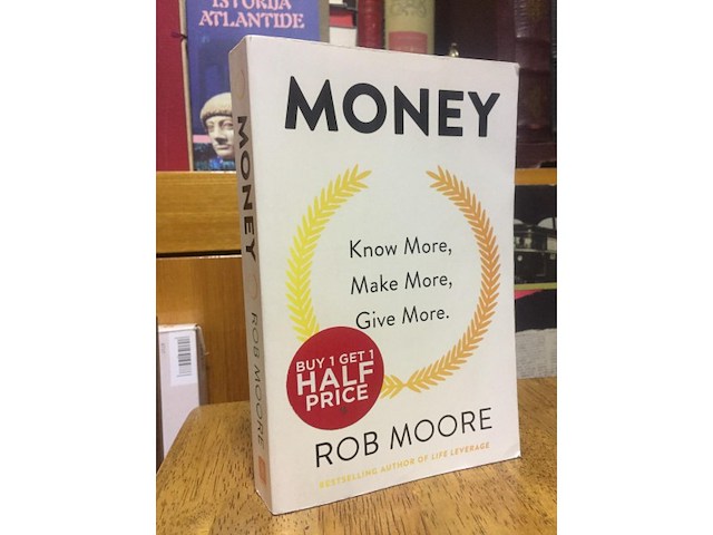 Rob Moore MONEY / Know More, Make More, Give More