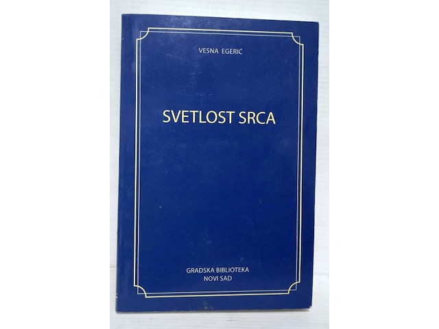 SVETLOST SRCA - Vesna Egerić