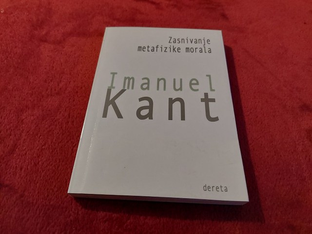 Zasnivanje metafizike morala Imanuel Kant