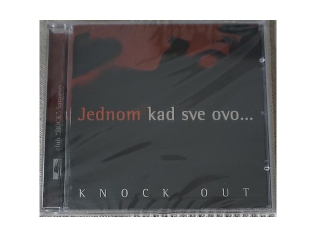 Knock Out - Jednom kad sve ovo...