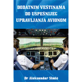 DODATNIM VEŠTINAMA DO USPEŠNIJEG UPRAVLJANJA AVIONOM - Dr Aleksandar Simić