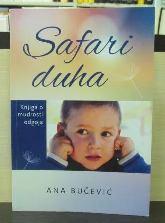 SAFARI DUHA knjiga o mudrosti odgoja – ANA BUČEVIĆ