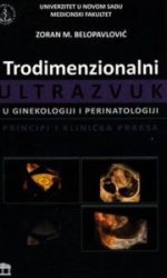 Trodimenzionalni Ultrazvuk U Ginekologiji I Perinatologiji : Principi I Klinička Praksa Od Zoran M. Belopavlović